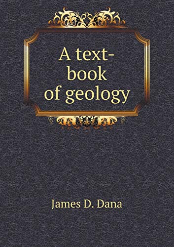 A text-book of geology by James Dwight Dana | Goodreads