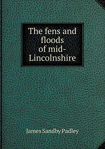 The fens and floods of mid-Lincolnshire by James Sandby Padley | Goodreads