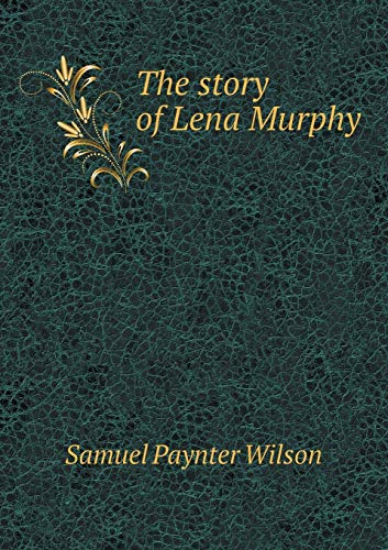 The story of Lena Murphy by Samuel Paynter Wilson | Goodreads