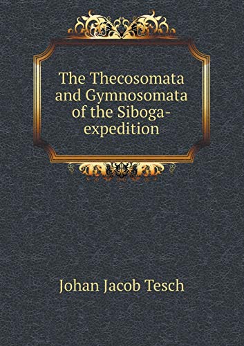 The Thecosomata and Gymnosomata of the Siboga-Expedition by Johan Jacob ...