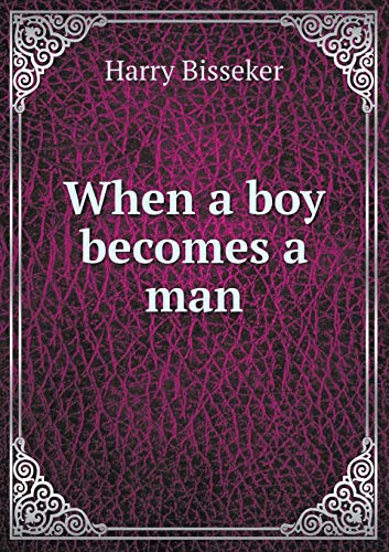 When a boy becomes a man by Harry Bisseker | Goodreads
