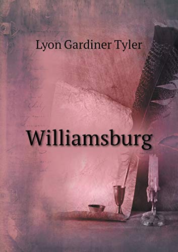 Williamsburg by Lyon Gardiner Tyler | Goodreads