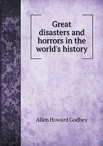 Great disasters and horrors in the world's history by Allen Howard ...