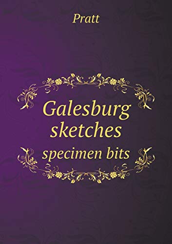 Galesburg Sketches Specimen Bits by Lee Sanders Pratt | Goodreads