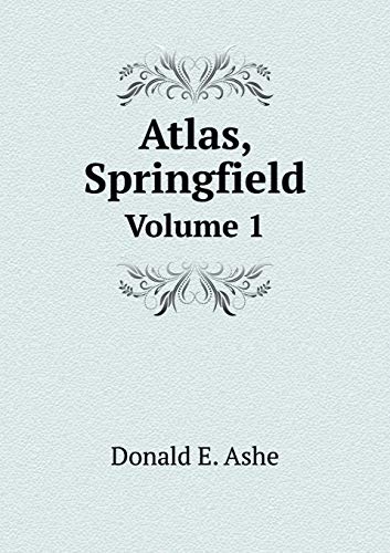 Atlas, Springfield Volume 1 by Donald E. Ashe | Goodreads