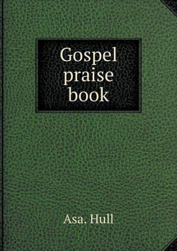 Gospel praise book by Asa Hull | Goodreads