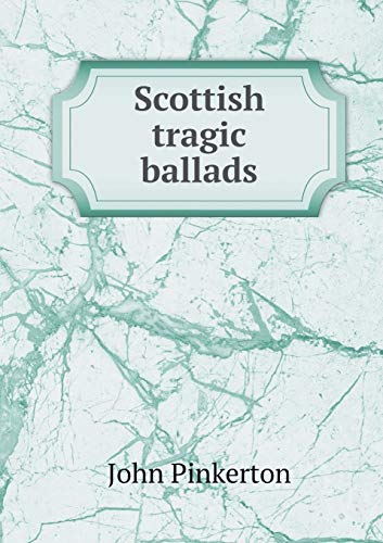 Scottish Tragic Ballads by John Pinkerton | Goodreads