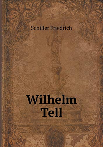 Wilhelm Tell (German Edition) by Friedrich Schiller | Goodreads