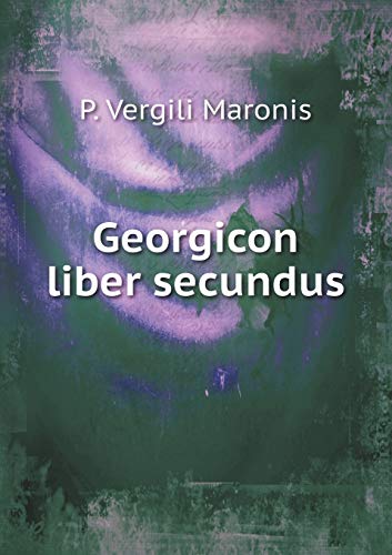 Georgicon liber secundus (Latin Edition) by Virgil | Goodreads