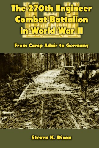 The 270th Engineer Combat Battalion in World War II: From Camp Adair to ...