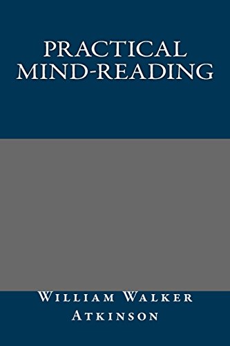 Practical Mind-Reading by William Walker Atkinson | Goodreads