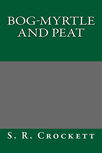 Bog-Myrtle and Peat by S.R. Crockett | Goodreads