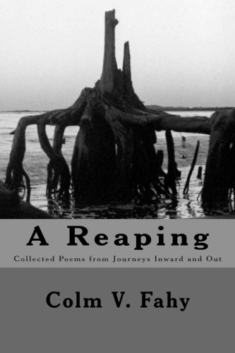 The Reaping: Poems of Journeys Inwards and Out. by Mr Colm V Fahy ...