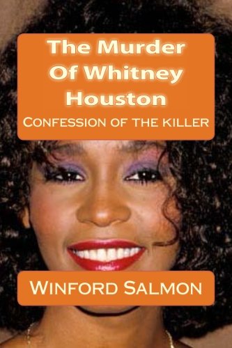 The Murder Of Whitney Houston: Confession of the killer by Winford ...