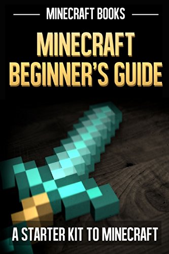 Minecraft Beginners Guide: A Starter Kit to Minecraft by Minecraft ...