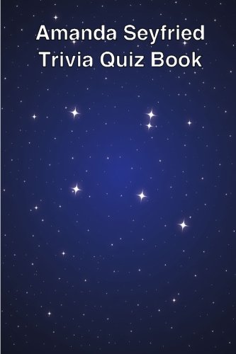 Amanda Seyfried Trivia Quiz Book by Trivia Quiz Book | Goodreads