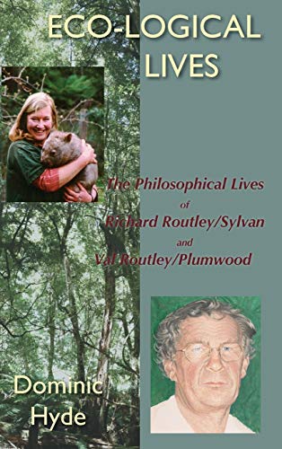 Eco-Logical Lives. the Philosophical Lives of Richard Routley/Sylvan ...