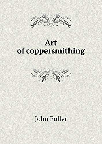 Art of coppersmithing by John Fuller | Goodreads