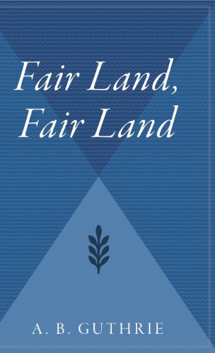 Fair Land, Fair Land by A.B. Guthrie Jr. | Goodreads