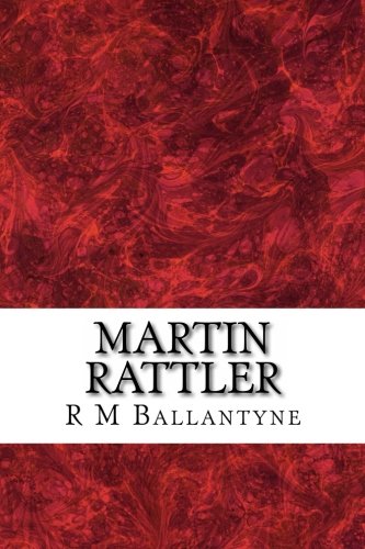 Martin Rattler by R.M. Ballantyne | Goodreads