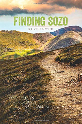Finding Sozo: One Family's Journey to Healing by Kristin Moyer | Goodreads