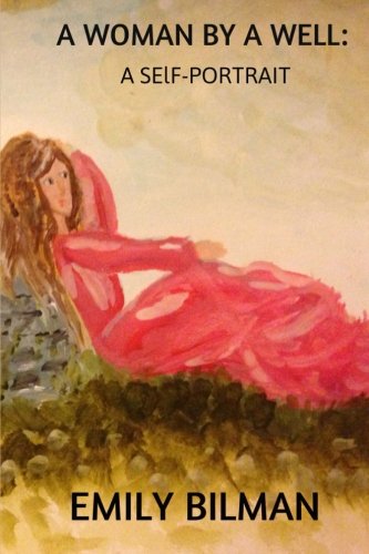 A Woman by a Well: A Self-Portrait by Emily Bilman | Goodreads