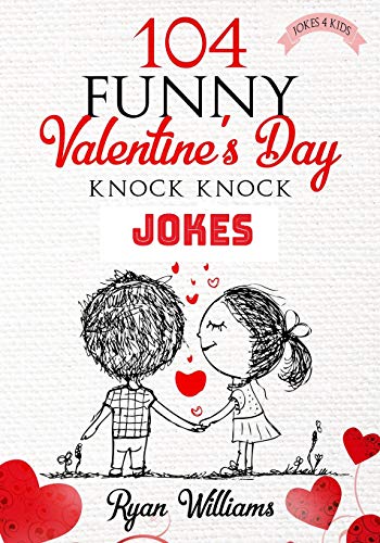 104 Funny Valentine Day Knock Knock Jokes 4 kids: Jokes 4 kids by Ryan ...