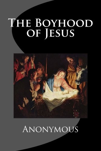 The Boyhood of Jesus by Anonymous | Goodreads