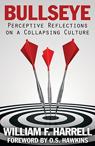 Bullseye: Perceptive Reflections on a Collapsing Culture by William F ...