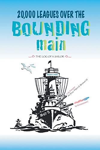 20,000 Leagues Over the Bounding Main: The Log of a Sailor by Arthur ...