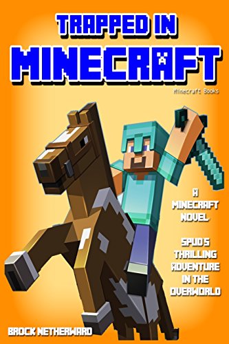 Minecraft Novel: Trapped in Minecraft (Spud's Thrilling Adventure in ...