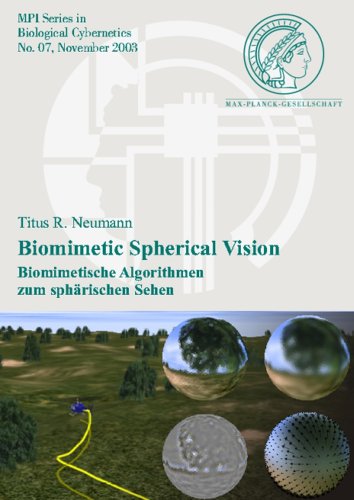 Biomimetic Spherical Vision: Biomimetische Algorithmen zum sphärischen Sehen by Titus R Neumann ...