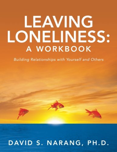 Leaving Loneliness: A Workbook: Building Relationships with Yourself ...