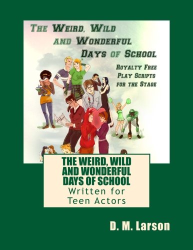 The Weird, Wild and Wonderful Days of School: Royalty Free Play Scripts ...