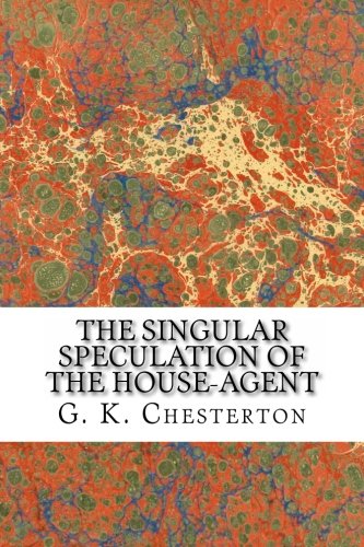 The Singular Speculation of the House-Agent by G.K. Chesterton | Goodreads