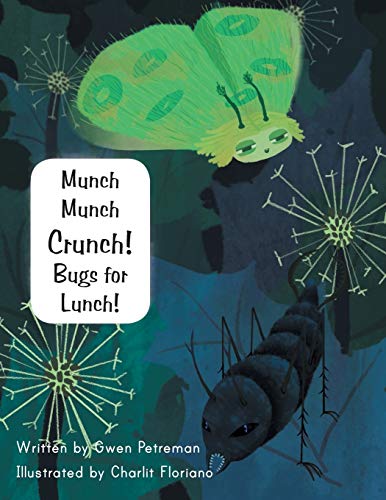Munch Munch Crunch! Bugs for Lunch! by Gwen Petreman | Goodreads