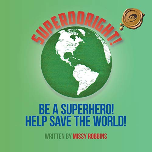 Superdoright!: Be a Superhero! Help Save the World! by Missy Robbins ...