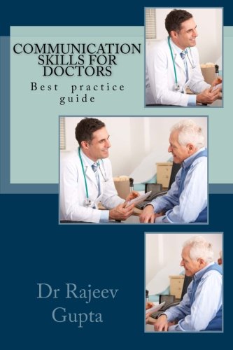 Communication skills for doctors: A Practical guide by Dr Rajeev Gupta | Goodreads