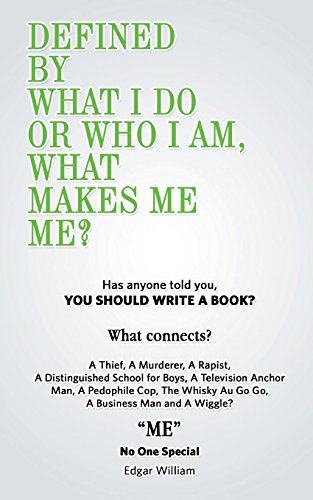 Defined By What I Do Or Who I Am, What Makes Me Me by Edgar William ...