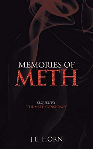 Memories of Meth: Sequel to "The Meth Conspiracy" by J E Horn | Goodreads