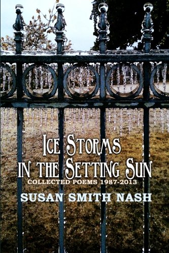 Ice Storms in the Setting Sun: Collected Poems 1987-2013 by Susan Smith ...