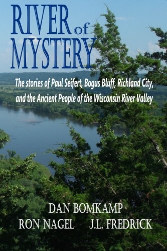 River of Mystery: The stories of Paul Seifert, Bogus Bluff, Richland ...