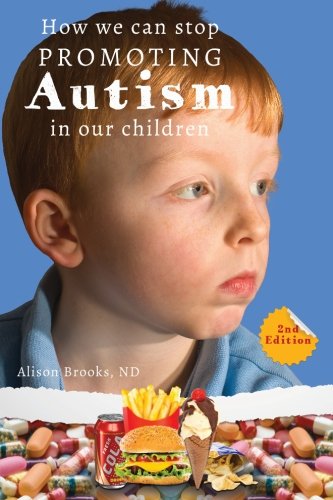 How We Can Stop Promoting Autism in Our Children: 2nd Edition by Alison ...