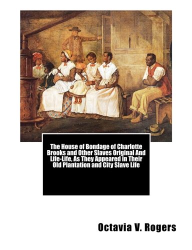 The House of Bondage of Charlotte Brooks and Other Slaves Original And ...