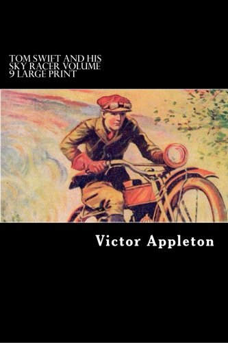 Tom Swift and His Sky Racer Volume 9 Large Print by Victor Appleton ...