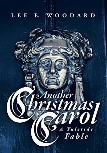 Another Christmas Carol: A Yuletide Fable by Lee E Woodard | Goodreads