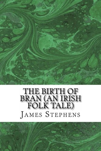 The Birth of Bran (an Irish Folk Tale) by James Stephens | Goodreads