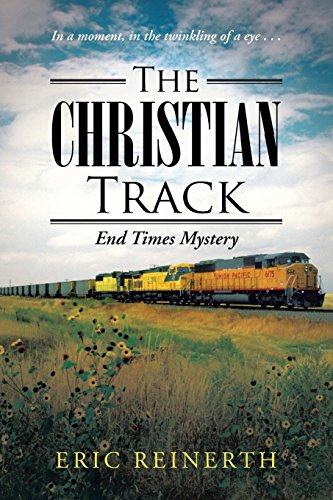 The Christian Track: End Times Mystery by Eric Reinerth | Goodreads