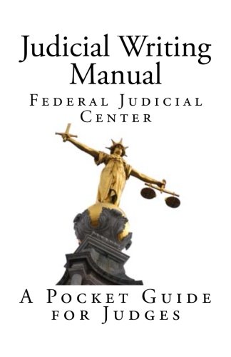 Judicial Writing Manual: A Pocket Guide for Judges by Federal Judicial ...