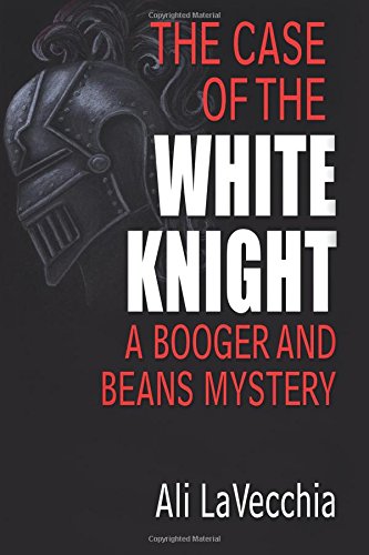 The Case of the White Knight: A Booger and Beans Mystery by Ali ...